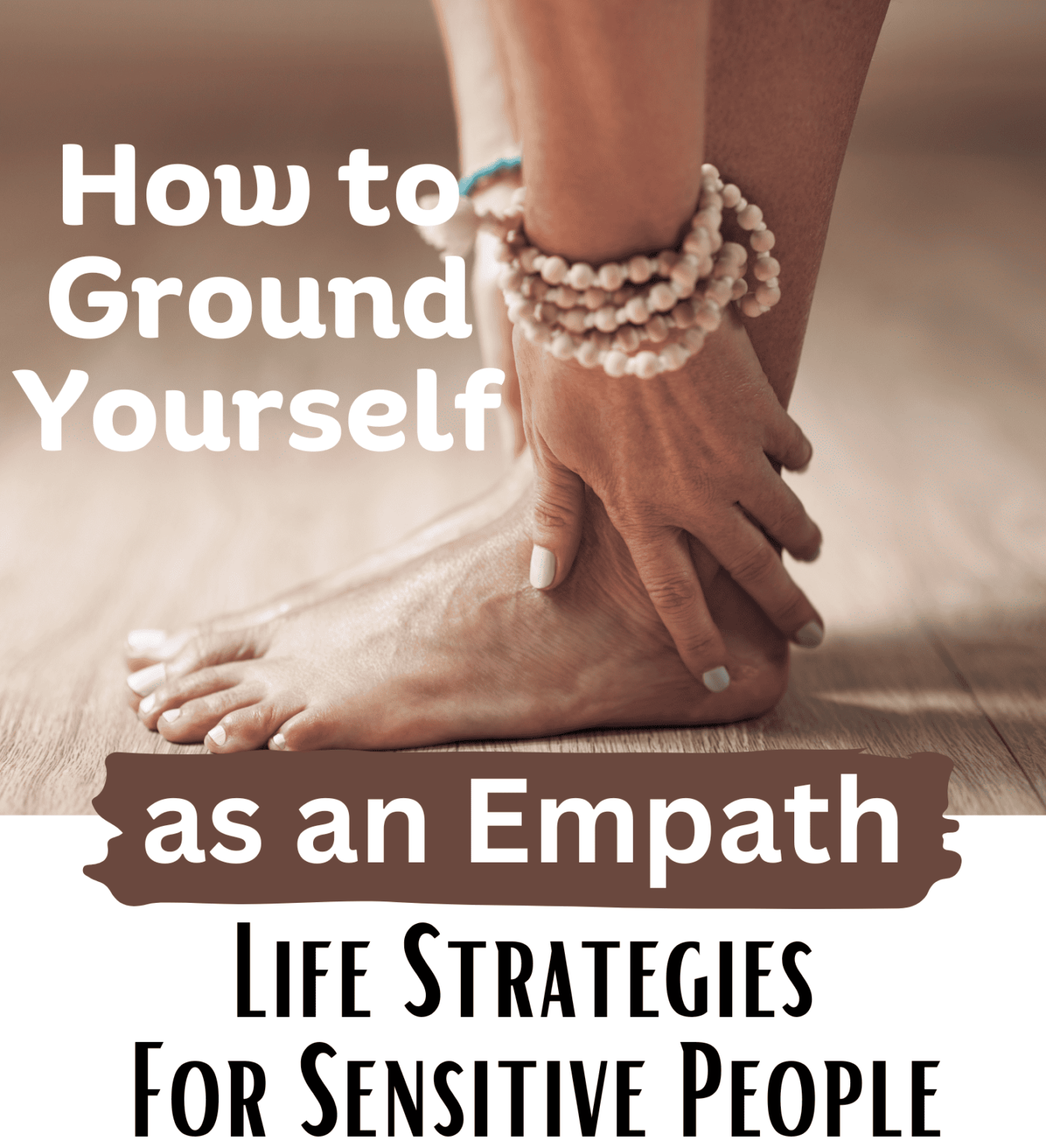 How to Ground Yourself as an Empath For Peace & Balance | Self ...