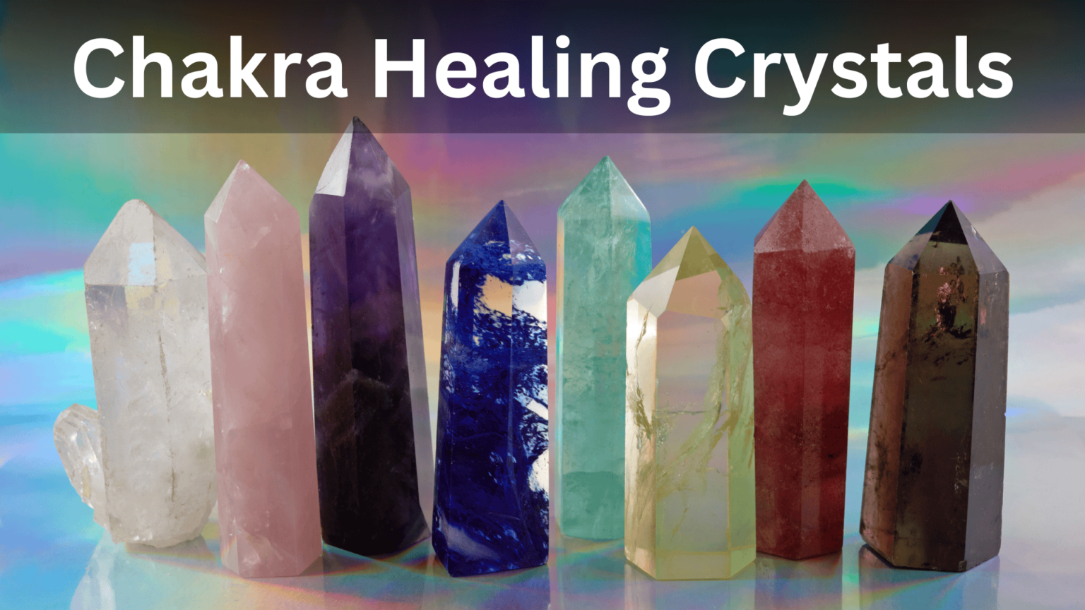 Crystals & Chakras [Best Healing Crystals For Balancing Chakras]